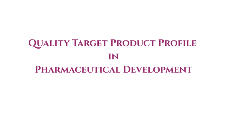 Quality Target Product Profile (QTPP) in Pharmaceutical Development ...